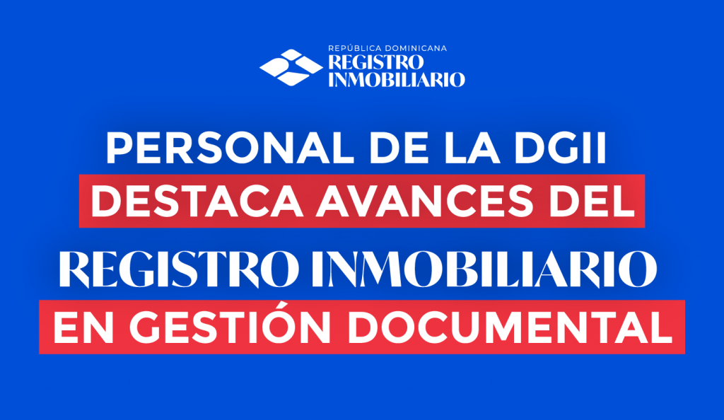 Personal de la DGII destaca avances del Registro Inmobiliario en ...